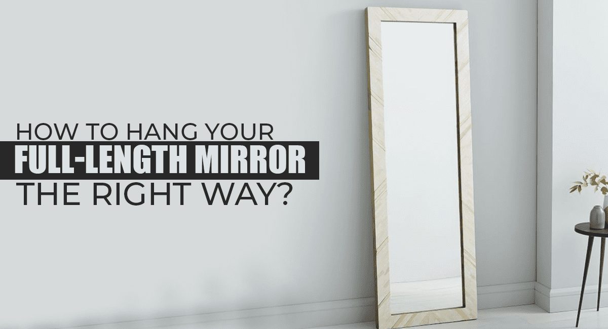 Easy DIY Guide to Hanging a Full-Length Mirror